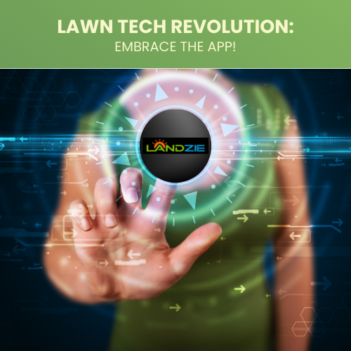 Lawn Tech Revolution: Embrace the App! - Landzie